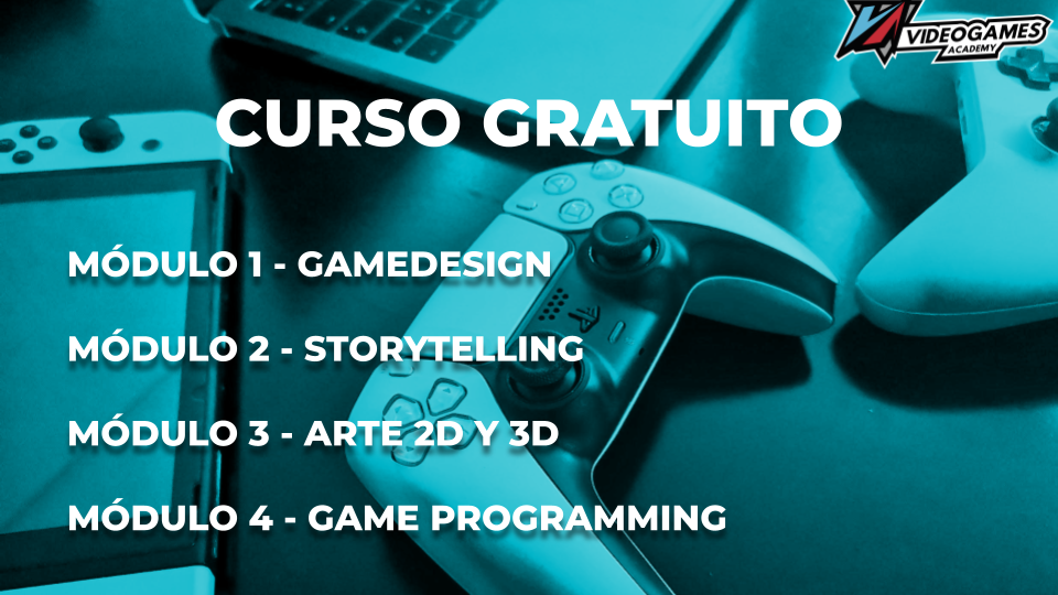 Curso Gratuito de Creación de Videojuegos - Enero - Febrero 2022 ...